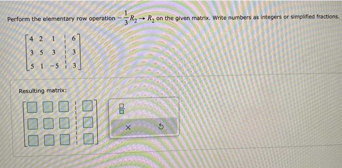 Solved Perform the elementary row operation - R -- R, on the | Chegg.com
