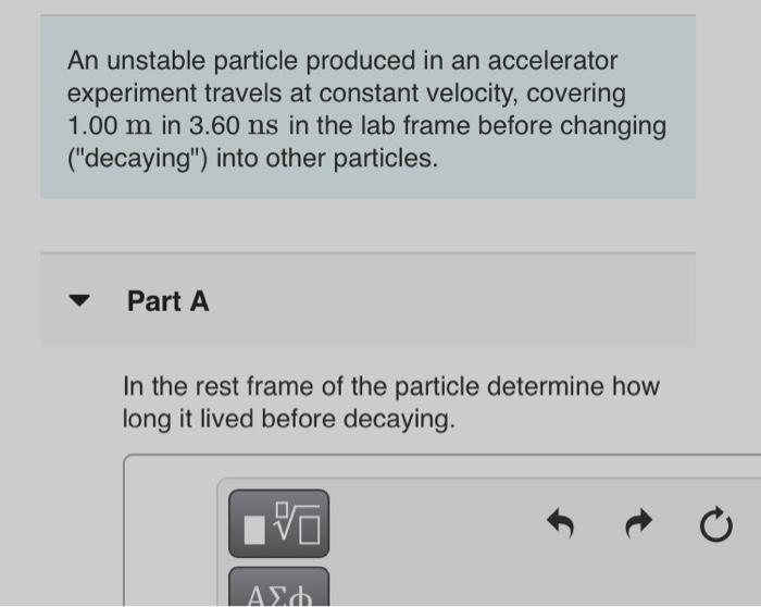 Solved An unstable particle produced in an accelerator | Chegg.com