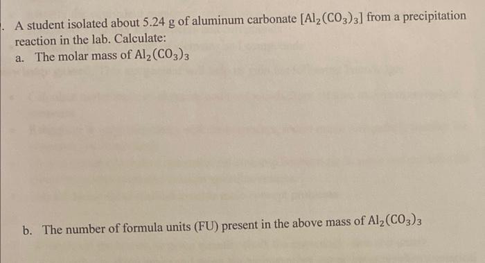 Solved A student isolated about 5.24 g of aluminum carbonate | Chegg.com