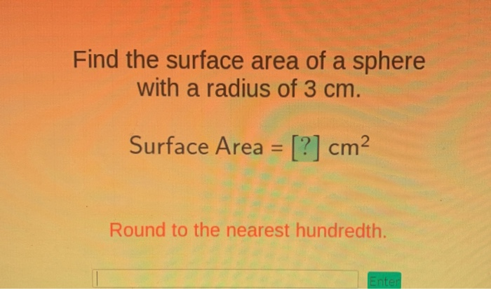 Solved Find the surface area of a sphere with a radius of 3 | Chegg.com