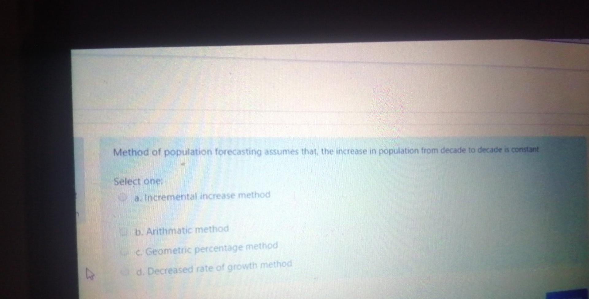 Solved D Method of population forecasting assumes that, the | Chegg.com