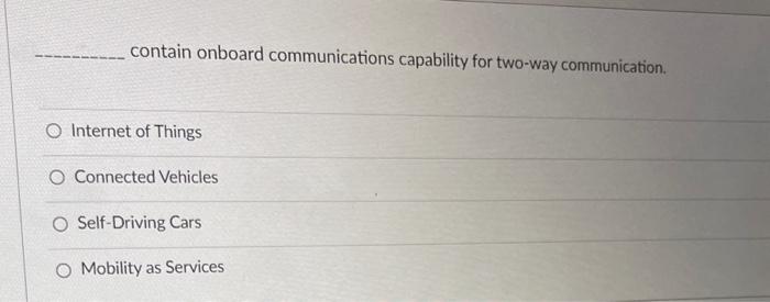 Solved contain onboard communications capability for two-way | Chegg.com