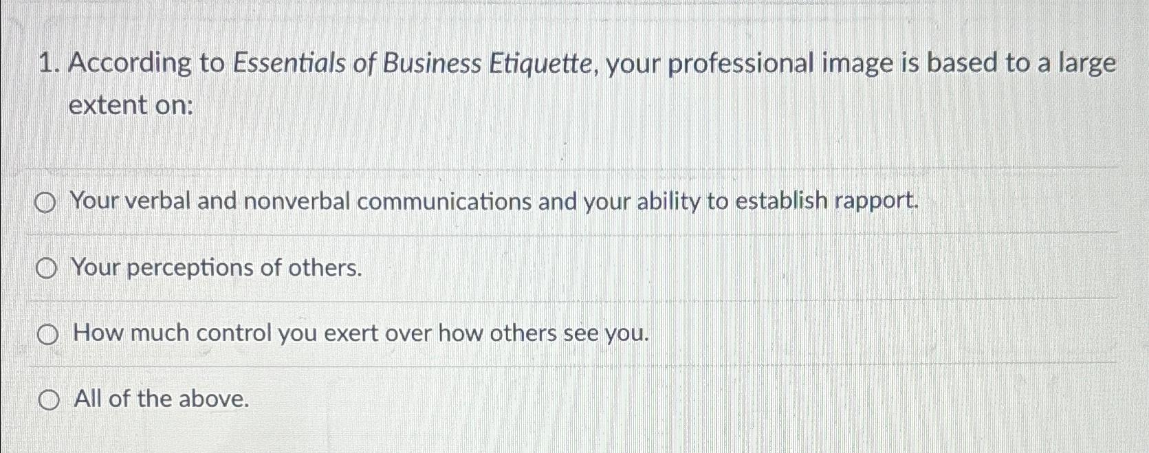 Solved According to Essentials of Business Etiquette, your | Chegg.com