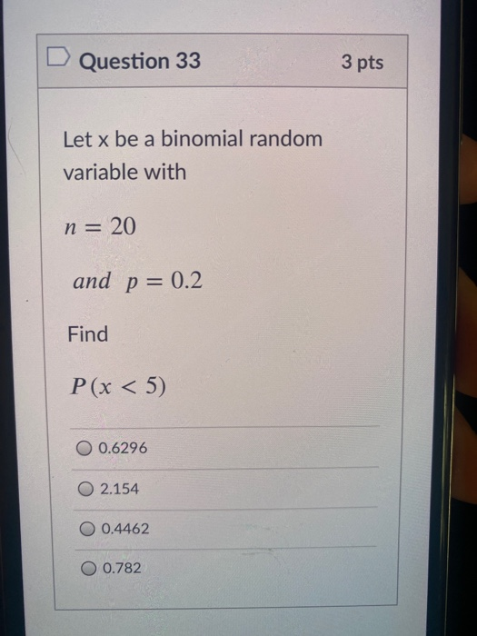 Solved Question 33 3 pts Let x be a binomial random variable | Chegg.com