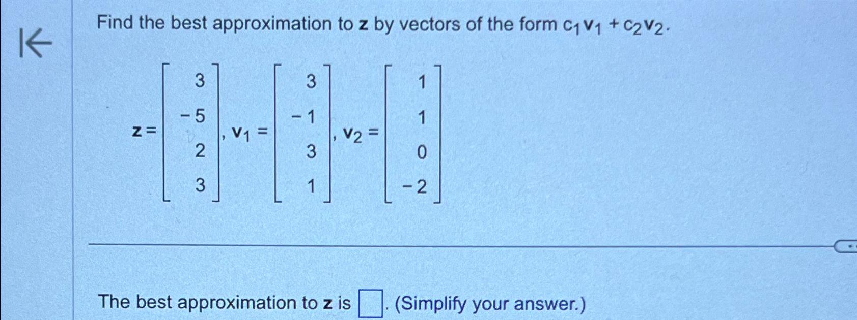 Solved Find the best approximation to z ﻿by vectors of the | Chegg.com