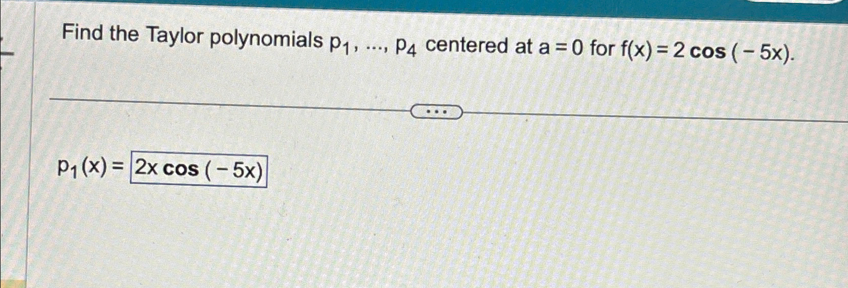 Solved Find the Taylor polynomials p1,dots,p4 ﻿centered at | Chegg.com