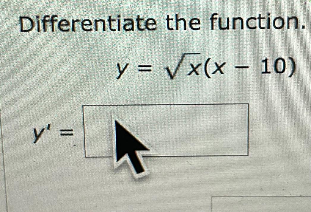 Solved Differentiate the function.y=x2(x-10)y'= | Chegg.com