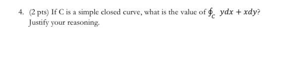 Solved 4. (2 pts) If C is a simple closed curve, what is the | Chegg.com