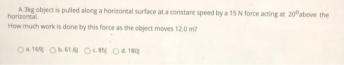 Solved A 3kg object is pulled along a horizontal surface at | Chegg.com