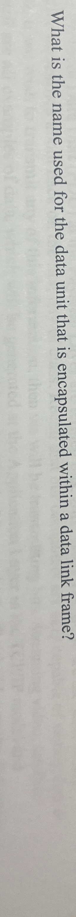 Solved What is the name used for the data unit that is | Chegg.com