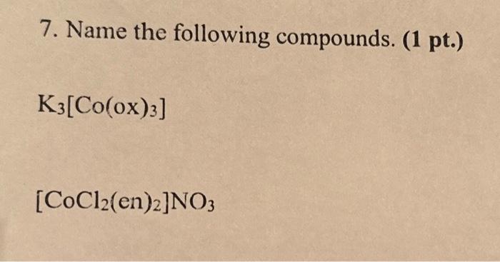 Solved 7. Name the following compounds. (1 pt.) K3[Co(ox)3] | Chegg.com
