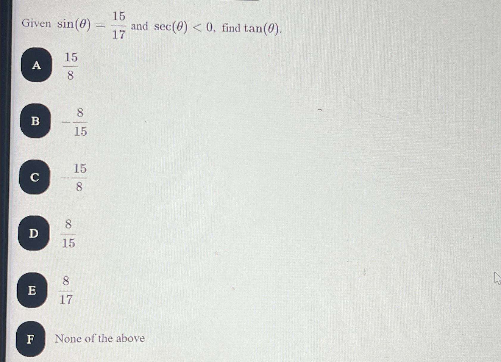 Solved Given sin(θ)=1517 ﻿and sec(θ)