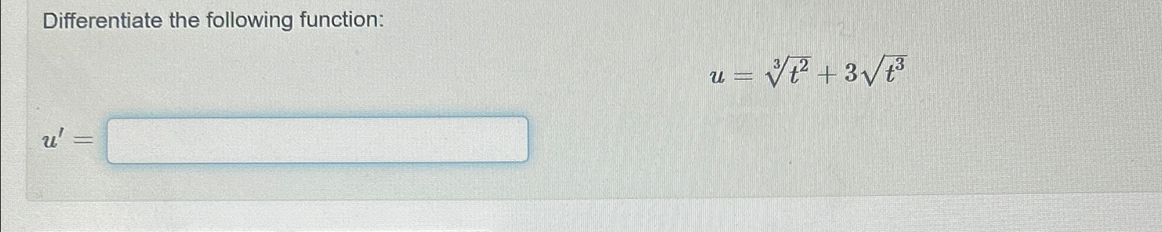 Solved Differentiate the following function:u=t23+3t32u'= | Chegg.com
