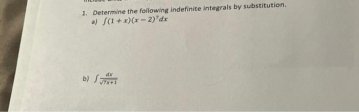 Solved 1. Determine the following indefinite integrals by | Chegg.com
