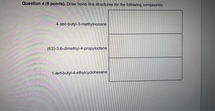 Solved Question 4 (5 points). Draw bond-line structures for | Chegg.com