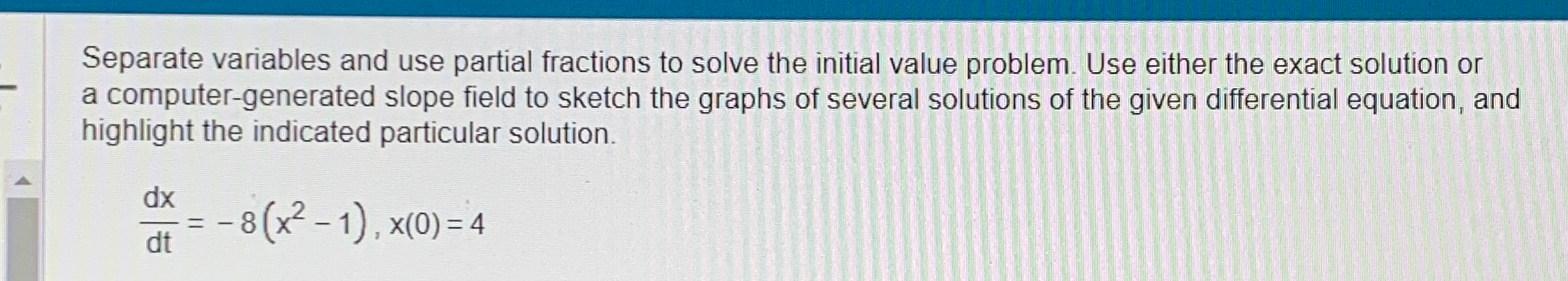 Solved Separate variables and use partial fractions to solve | Chegg.com