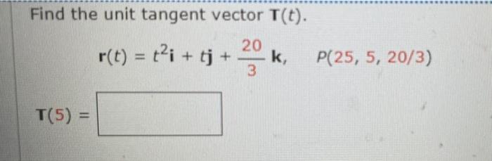 Solved 1. Find the unit tangent vector T(t). 2. Find a set | Chegg.com