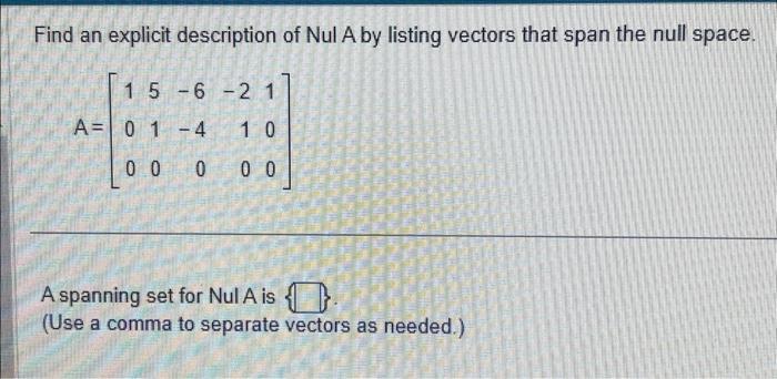 Solved Find an explicit description of Nul A by listing | Chegg.com