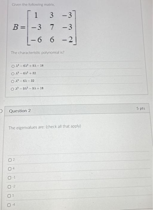 Solved Given the following matrix, 1 B = -3 O A³6A² +9A - 18 | Chegg.com