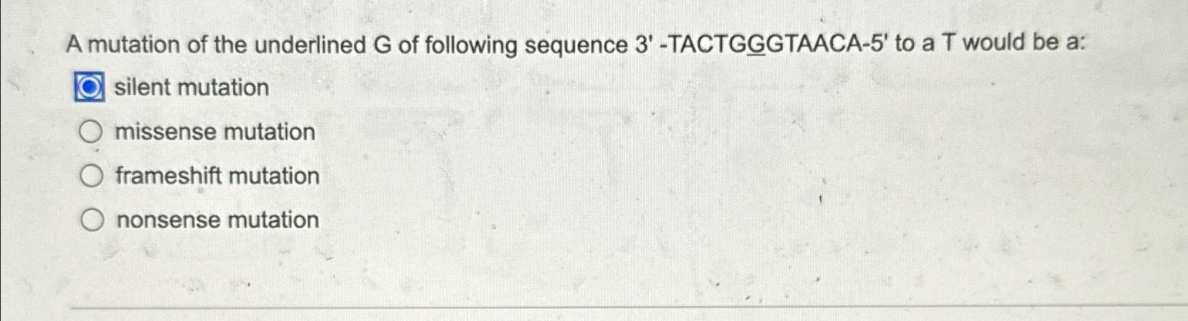 Solved A mutation of the underlined G ﻿of following sequence | Chegg.com