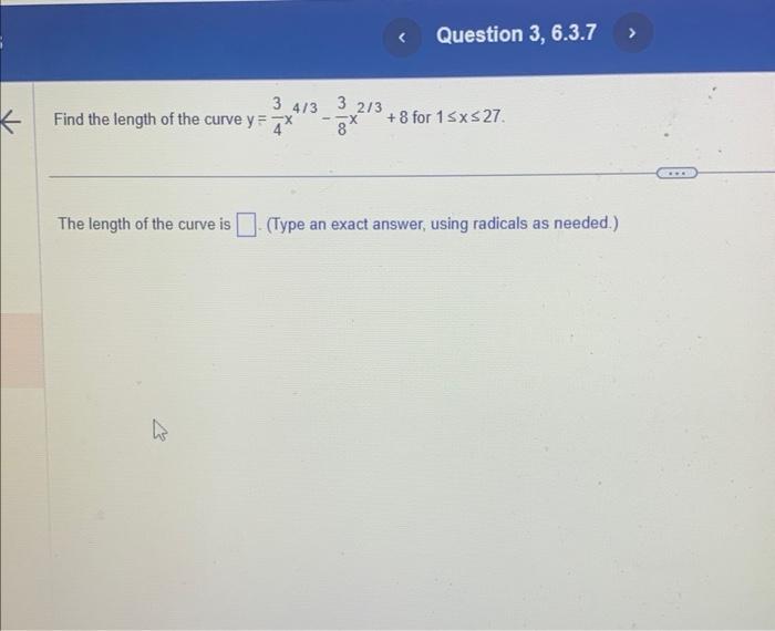Solved Find the length of the curve y=43x4/3−83x2/3+8 for | Chegg.com ...