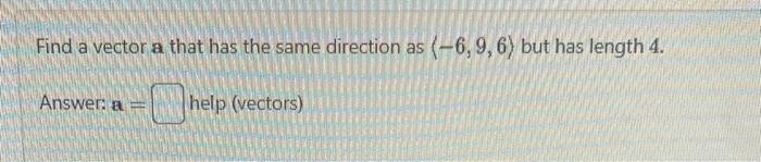 Solved Find a vector a that has the same direction as | Chegg.com