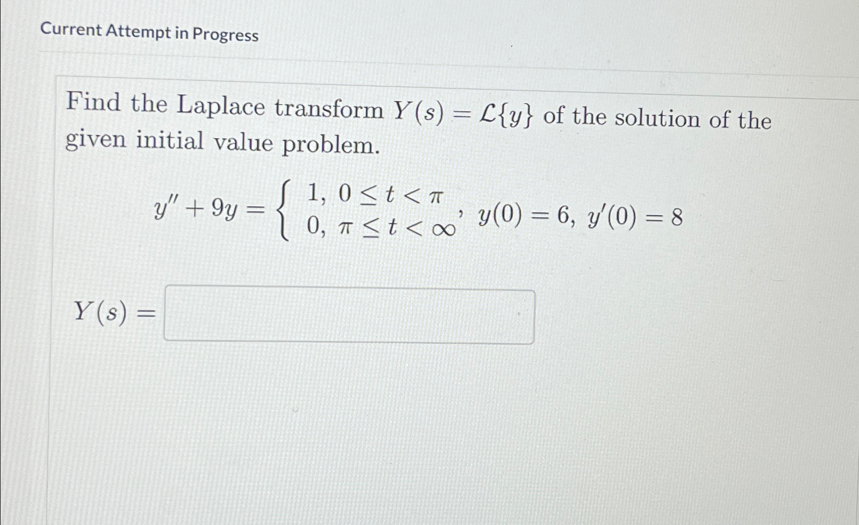 Solved Current Attempt in ProgressFind the Laplace transform | Chegg.com