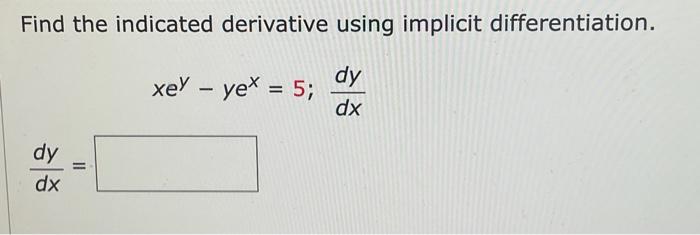 Solved Find the indicated derivative using implicit | Chegg.com