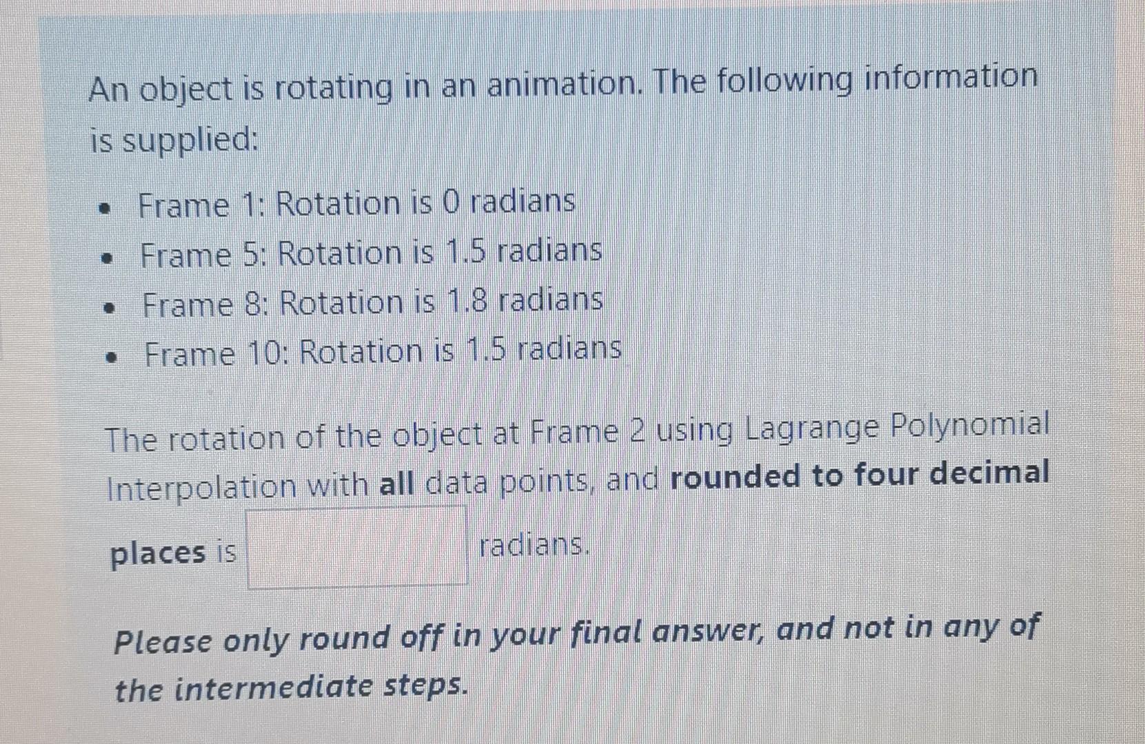 Solved An object is rotating in an animation. The following | Chegg.com