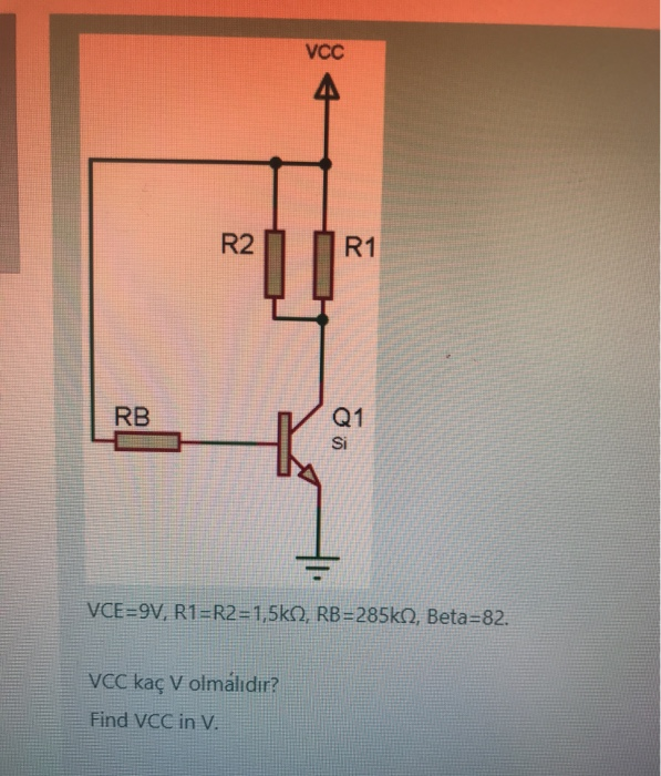 Solved VCC R2 R1 RB Q1 Si VCE=9V, R1=R2=1,5k2, RB=285k1, | Chegg.com