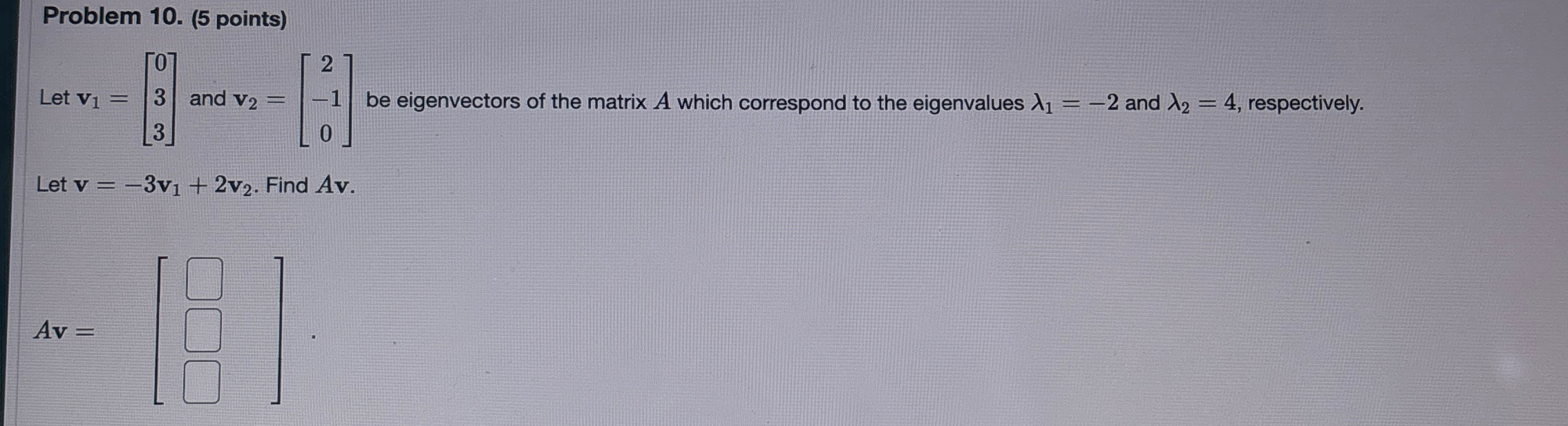 Solved Problem 10. (5 ﻿points)Let v1=[033] ﻿and v2=[2-10] | Chegg.com