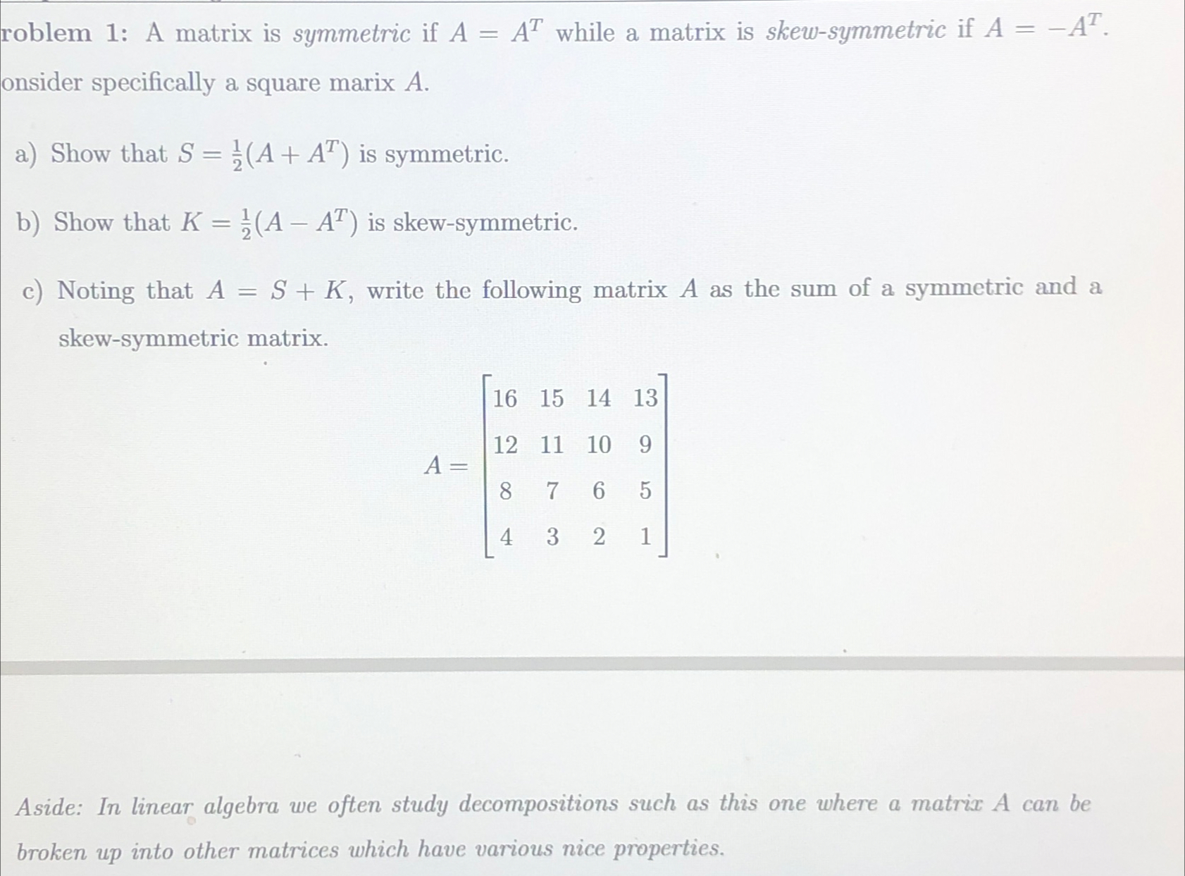 Solved roblem 1: A matrix is symmetric if A=AT ﻿while a | Chegg.com