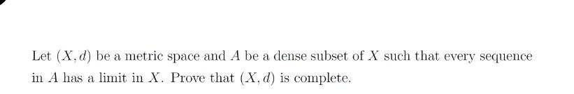 Solved Let (X,d) be a metric space and A be a dense subset | Chegg.com