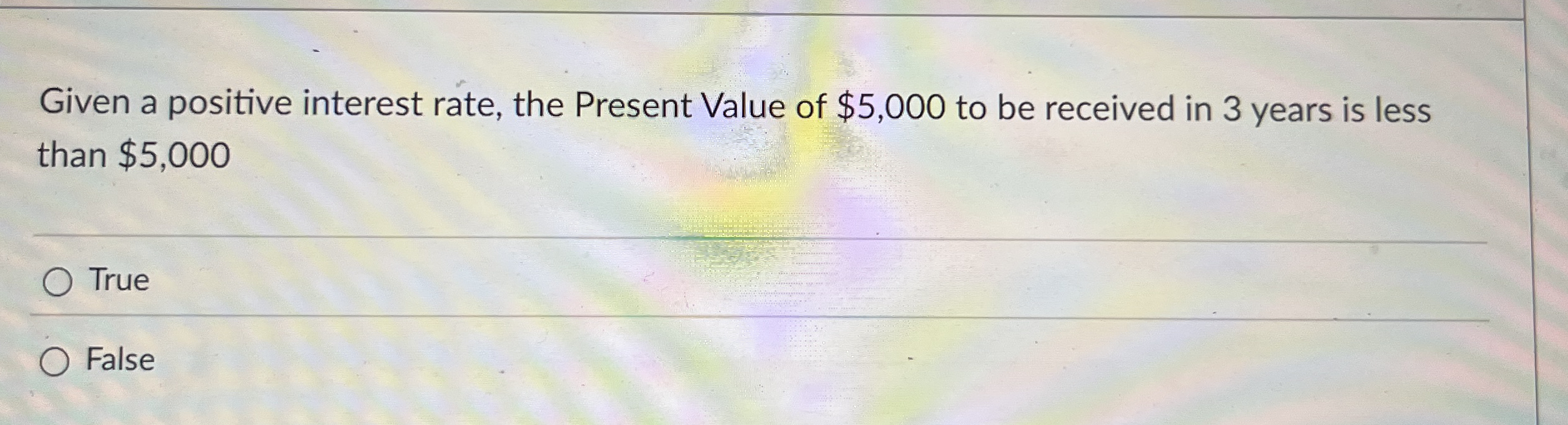 Solved Given a positive interest rate, the Present Value of | Chegg.com