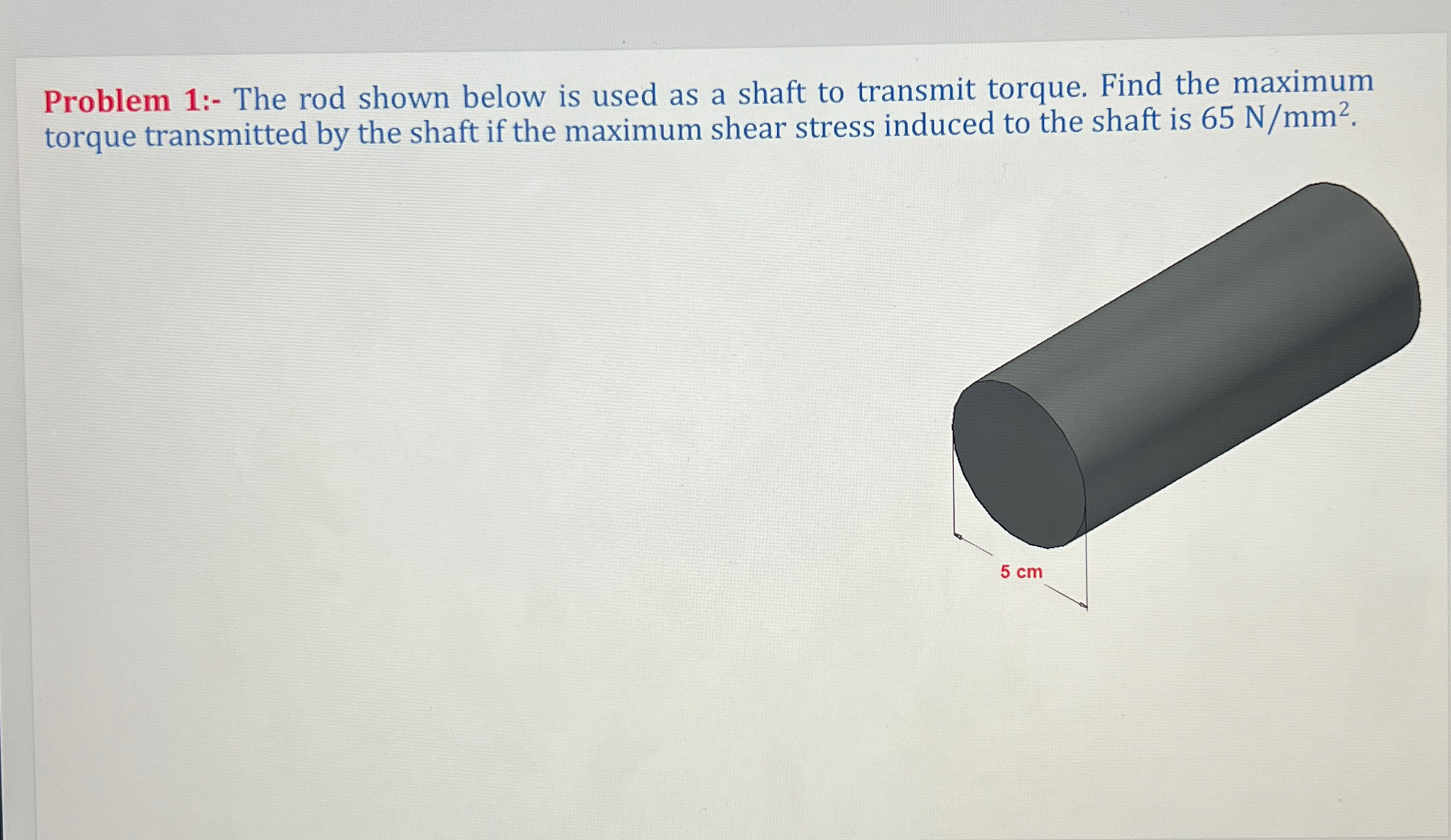 Solved Problem 1:- ﻿The rod shown below is used as a shaft | Chegg.com