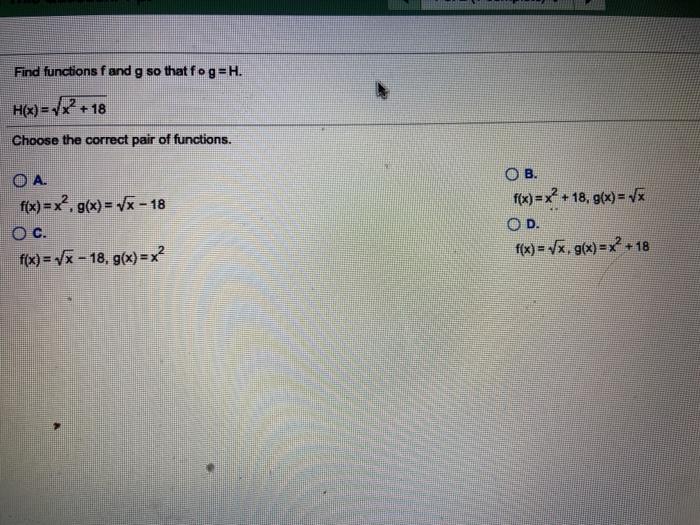 Solved Find functions f and g so that fog=H. H(x)=2x + 18 | Chegg.com