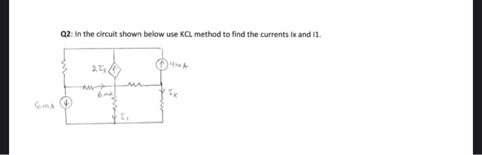 Solved Q2: In the circuit shown below use KCL method to find | Chegg.com
