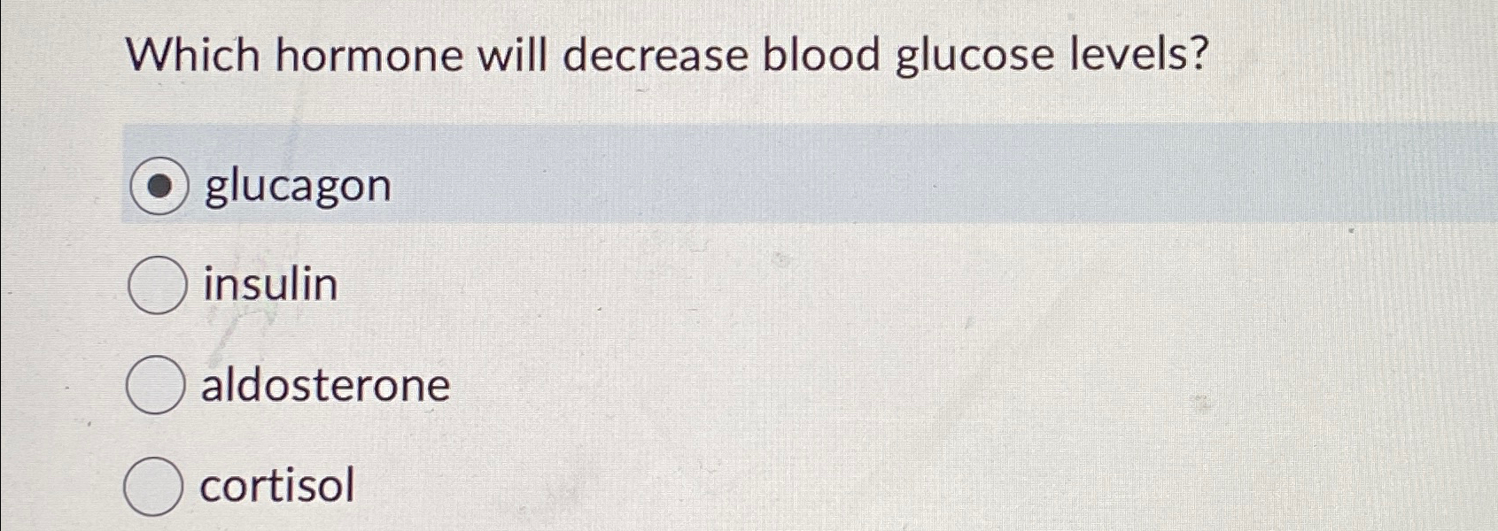 Solved Which hormone will decrease blood glucose | Chegg.com