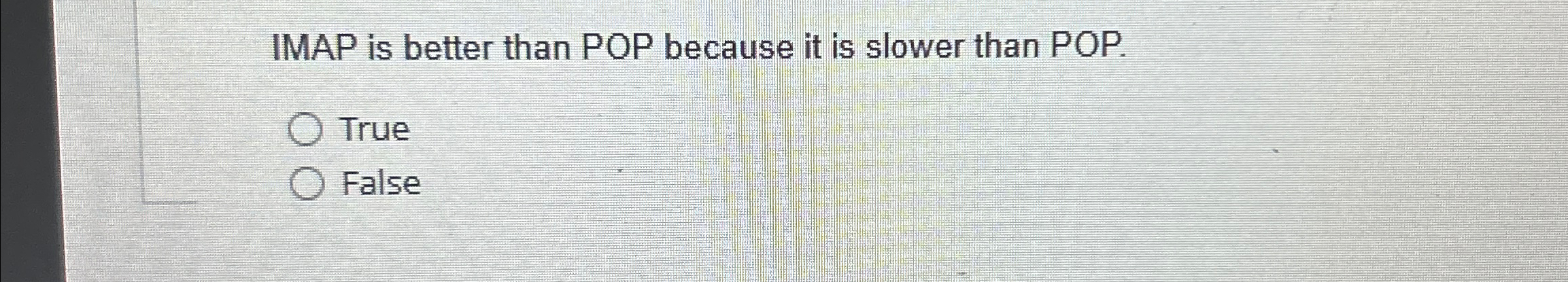 Solved IMAP is better than POP because it is slower than | Chegg.com