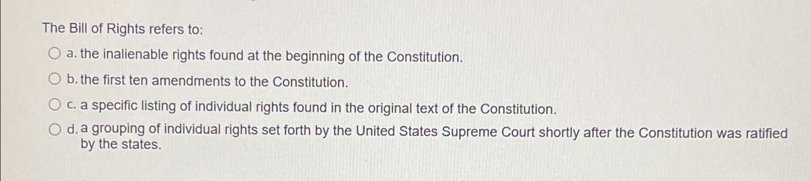 Solved The Bill of Rights refers to:a. ﻿the inalienable | Chegg.com