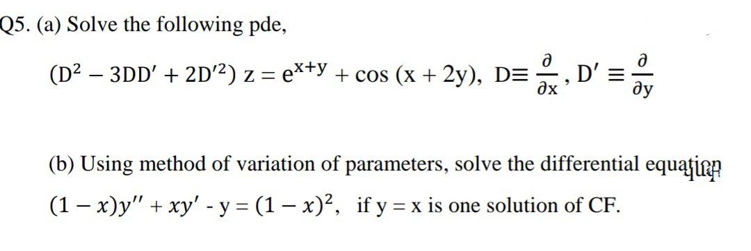 Solved Q5. (a) Solve the following pde, (D2 – 3DD + 2D"2) z | Chegg.com