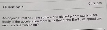 Solved 02 ﻿ptsQuestion 1An object at rest near the surface | Chegg.com