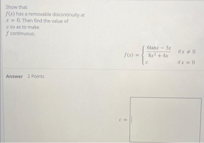Solved Show that f(x) has a removable discontinuity at x=0. | Chegg.com