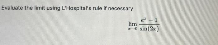 Solved Evaluate the limit using L'Hospital's rule if | Chegg.com