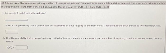 Solved Let A be an event that a person's primary method of | Chegg.com