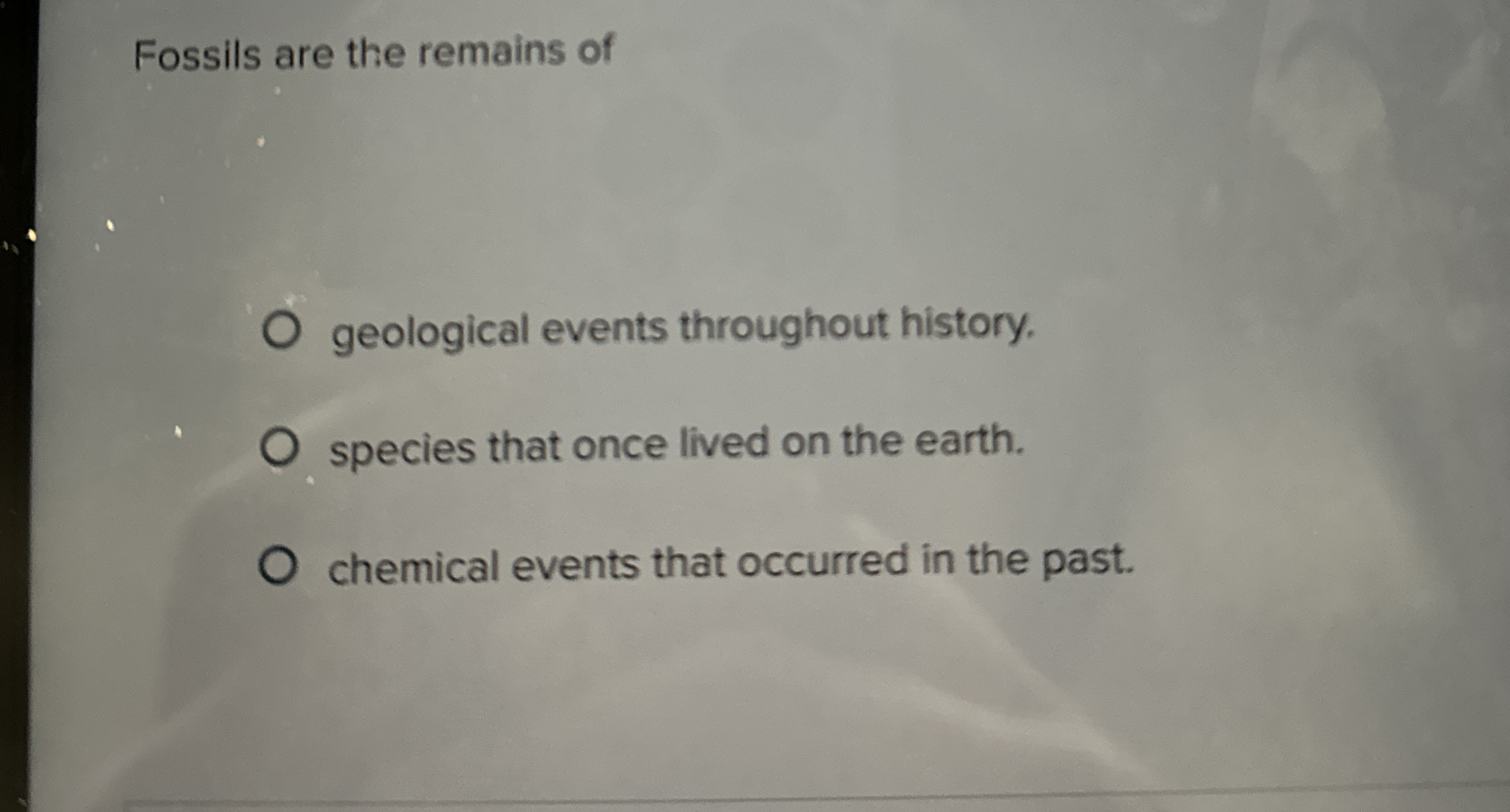 Solved Fossils are the remains ofgeological events | Chegg.com