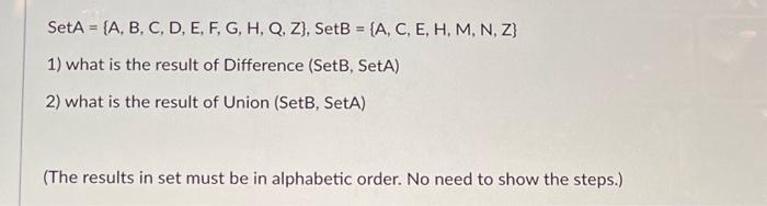 Solved SetA={A,B,C,D,E,F,G,H,Q,Z},SetB={A,C,E,H,M,N,Z} 1) | Chegg.com