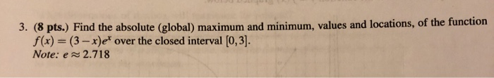 Solved 3. (8 pts.) Find the absolute (global) maximum and | Chegg.com