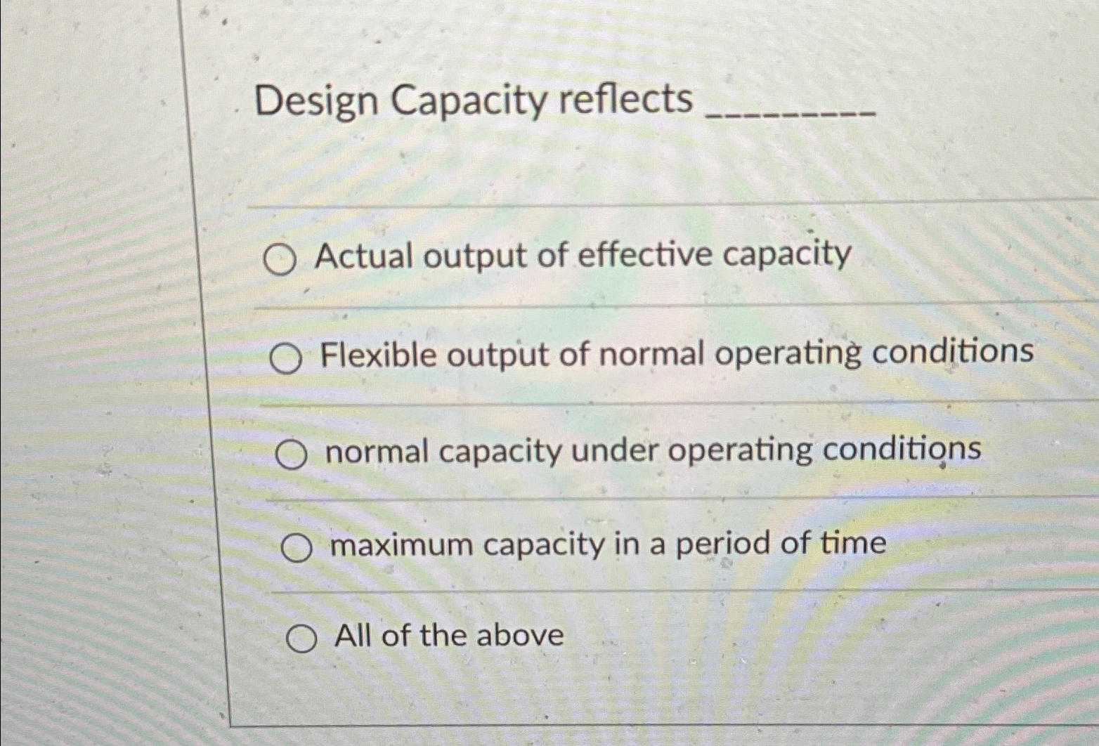 Solved Design Capacity reflectsActual output of effective | Chegg.com