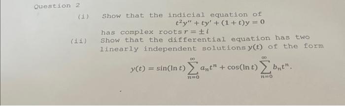Solved Question 2 (i) (ii) Show that the indicial equation | Chegg.com